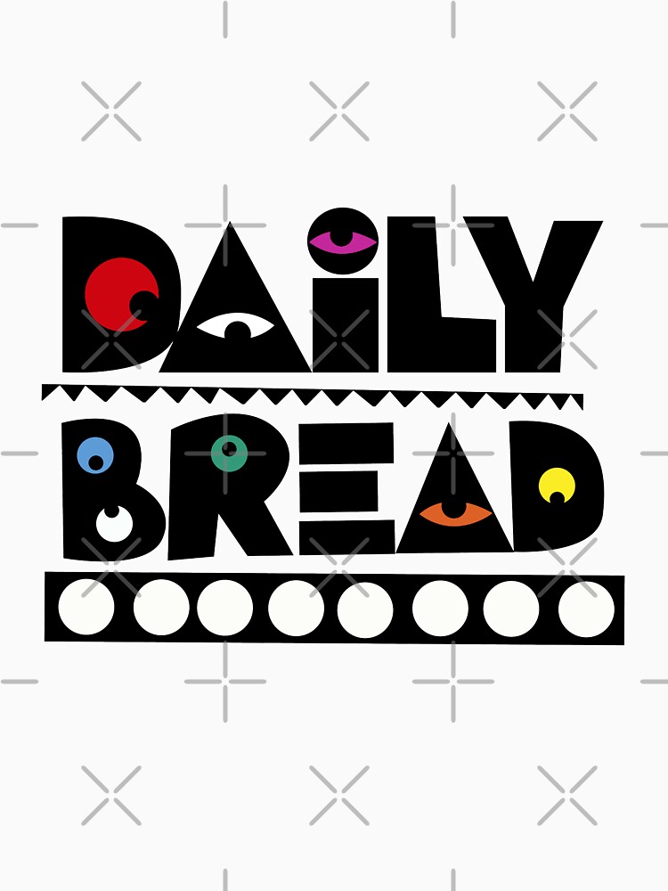 "Daily Bread" T-shirt for Sale by RogerRoMuniz | Redbubble | bread t ...