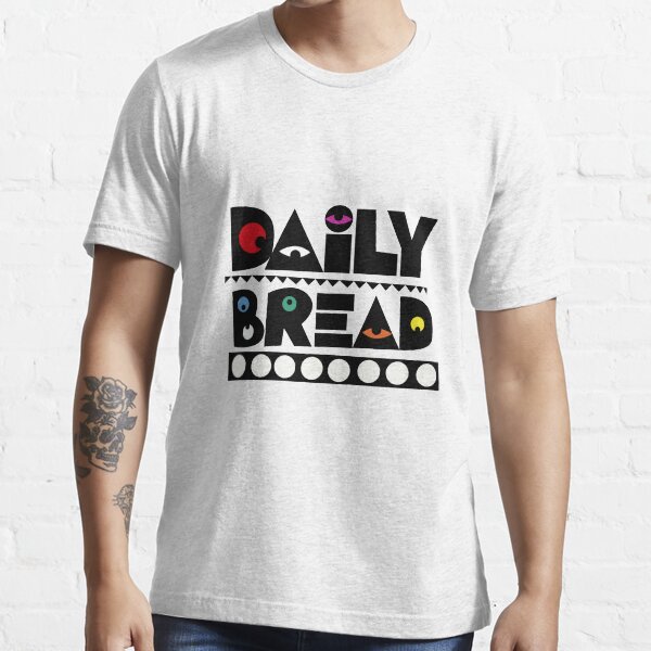 "Daily Bread" T-shirt for Sale by RogerRoMuniz | Redbubble | bread t ...