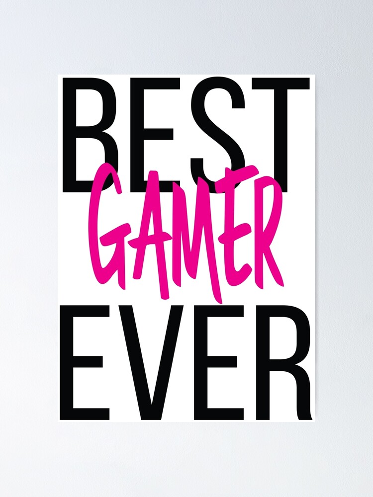 "Best Gamer Ever" Poster for Sale by ProjectX23 | Redbubble