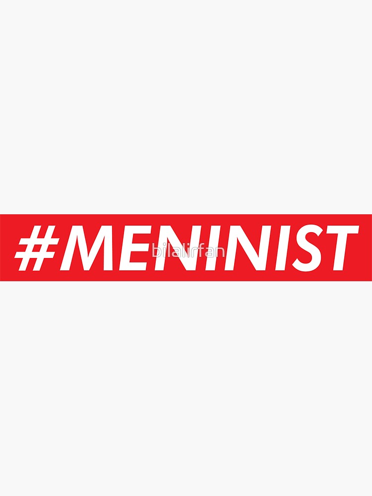 "Proud Meninist - Anti Feminism" Sticker for Sale by bilalirfan | Redbubble