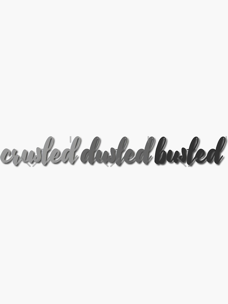 "crusted dusted busted" Sticker by cortbart | Redbubble