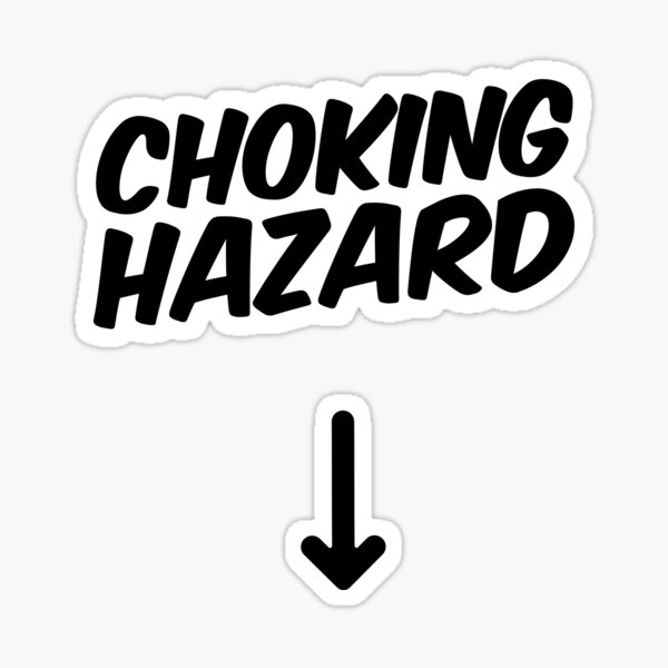 "Choking Hazard" Sticker by dreamhustle | Redbubble