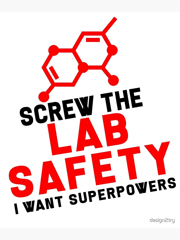 "Screw the Lab Safety, I Want Superpowers" Poster by design2try | Redbubble