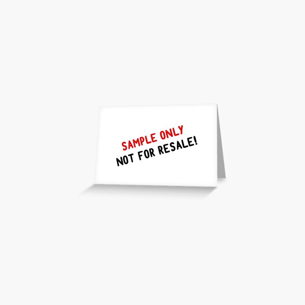 "Sample only Not for resale." Greeting Card for Sale by DavidMay ...