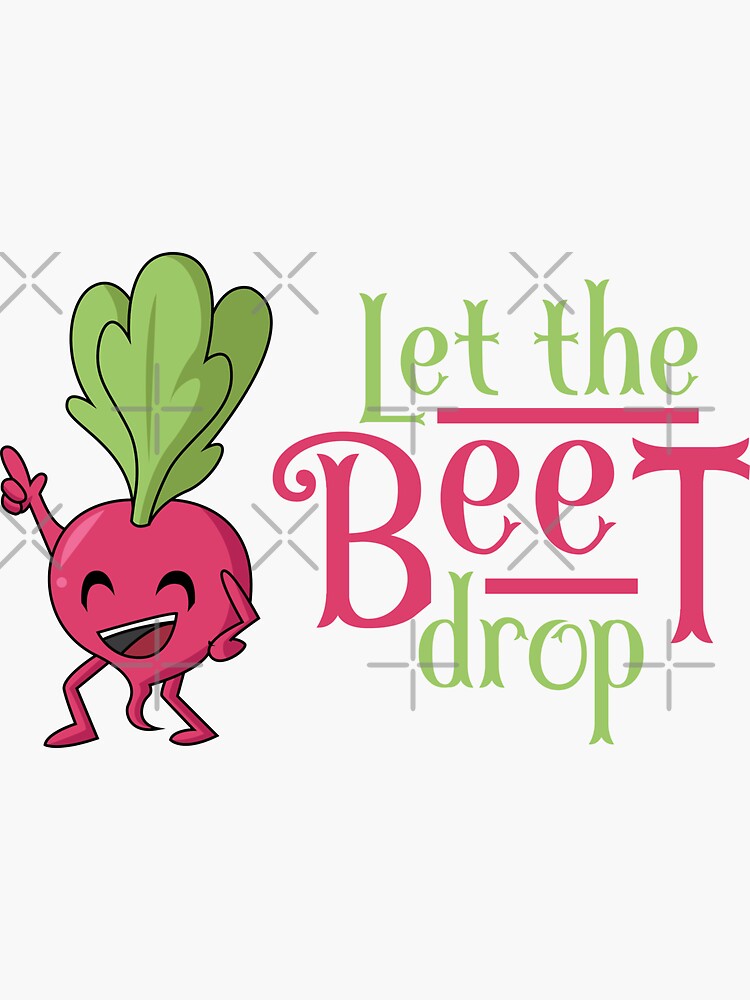"Let The Beet Drop" Sticker for Sale by hqtrends | Redbubble