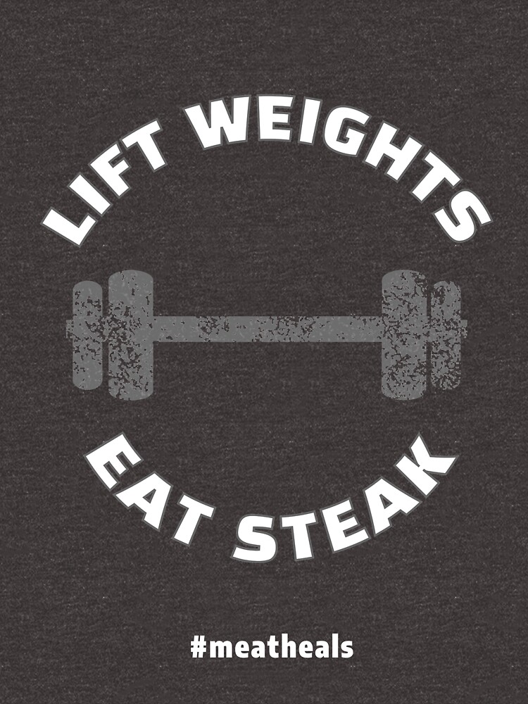 "MeatHeals - Lift Weights Eat Steak" Essential T-Shirt for Sale by ...