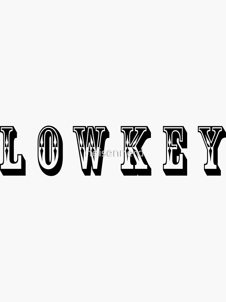 "lowkey" Sticker for Sale by heisennerd | Redbubble