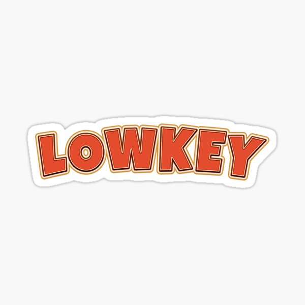 "lowkey" Sticker for Sale by heisennerd | Redbubble