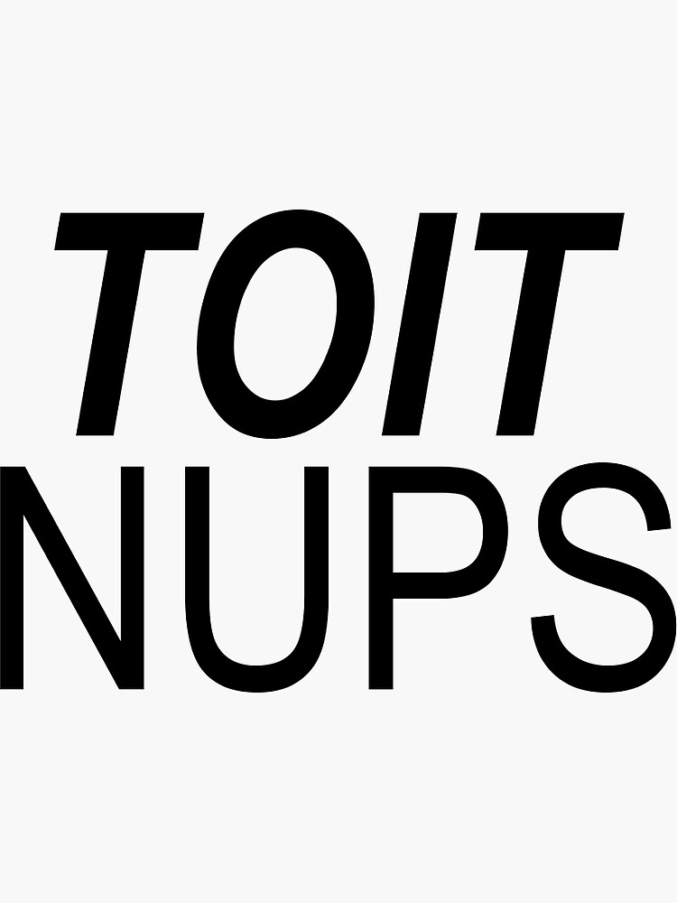 "toit nups" Sticker for Sale by liam-tipper | Redbubble