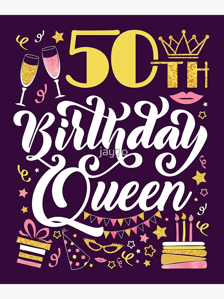 "50th Birthday Queen " Poster by jaygo | Redbubble