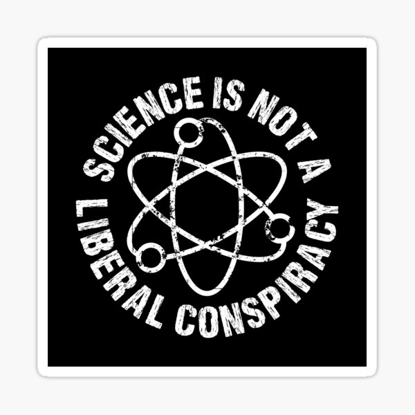 Science Is Not A Liberal Conspiracy Funny Science Stickers | Redbubble
