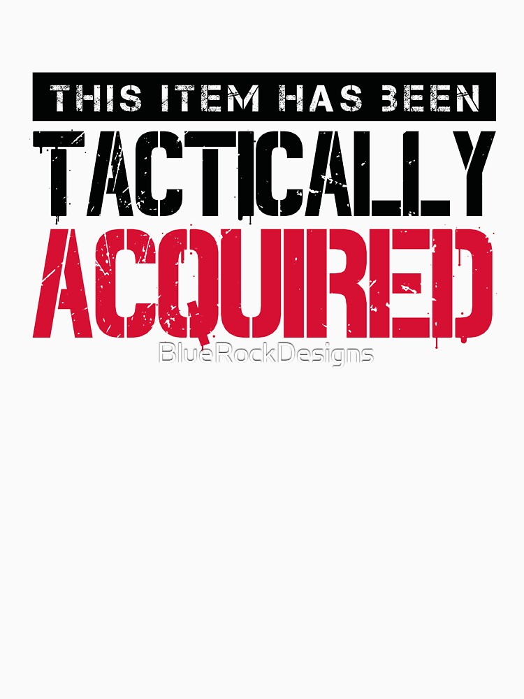 "Tactically Acquired (v2)" T-shirt for Sale by BlueRockDesigns ...