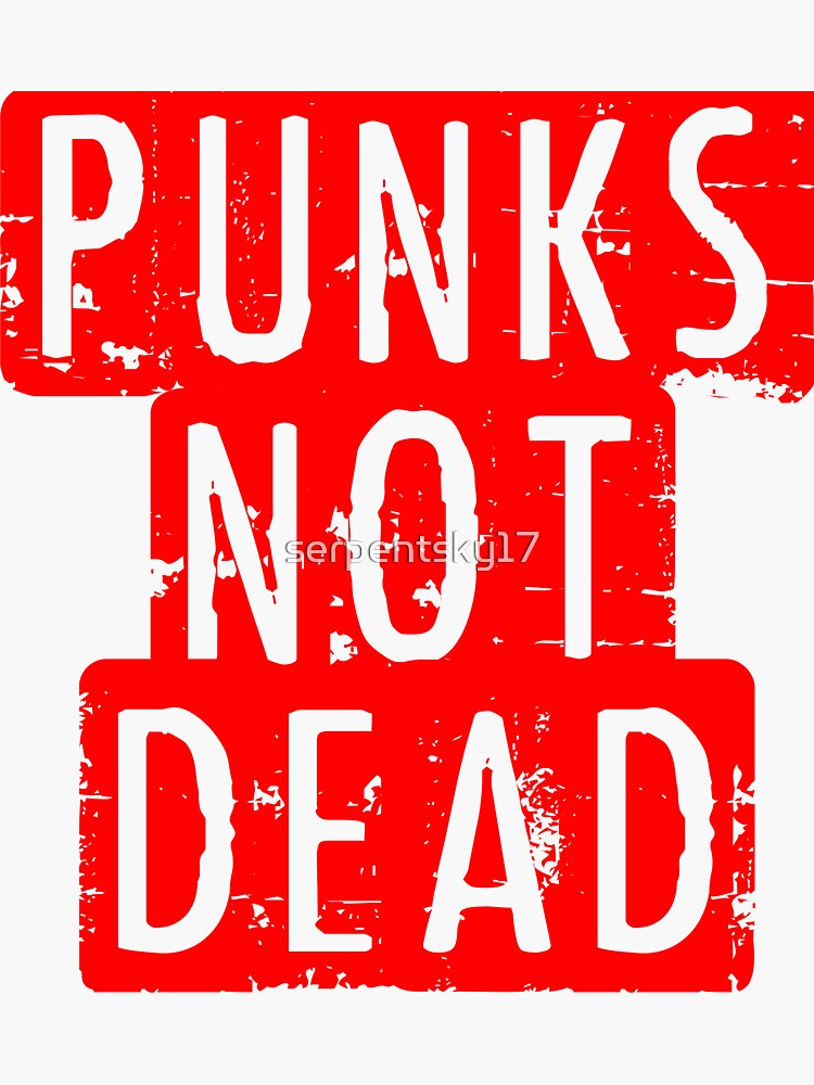 "Punk's Not Dead" Sticker for Sale by serpentsky17 | Redbubble