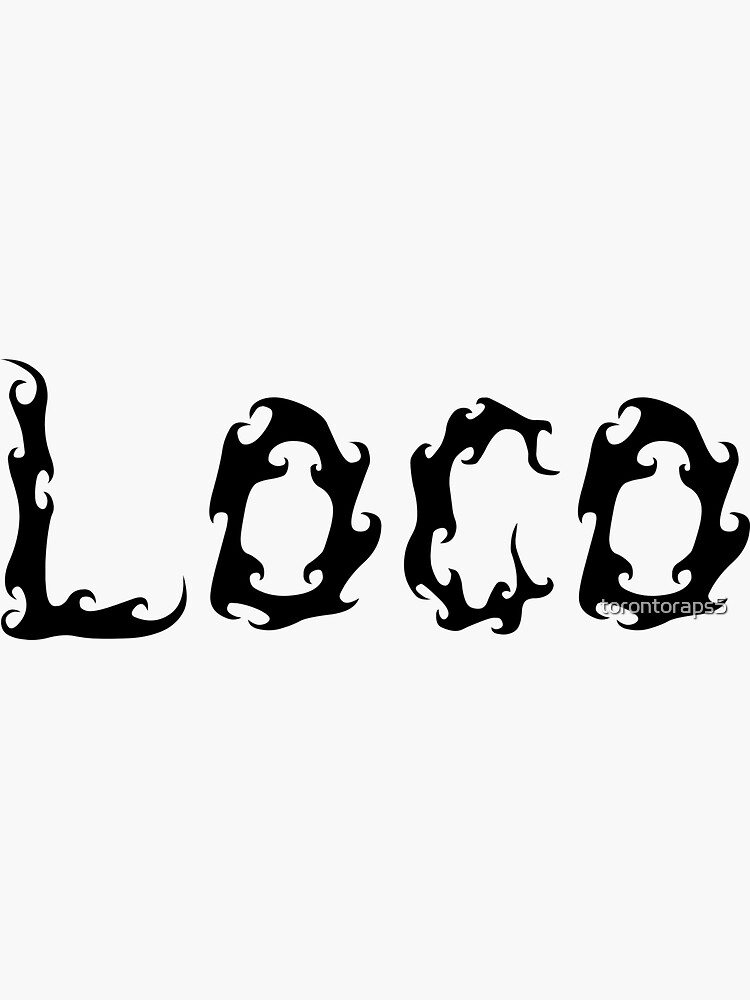 "Loco" Sticker for Sale by torontoraps5 | Redbubble