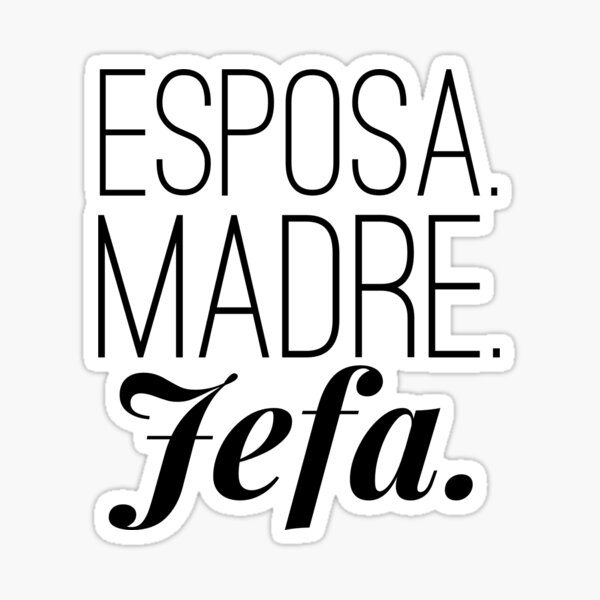 "Esposa, Madre, Jefa" Sticker for Sale by LatinoTime | Redbubble