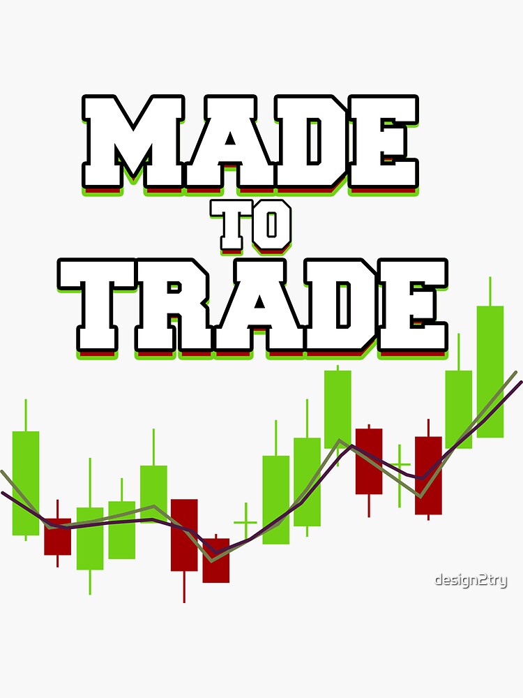 "TRADING - Made to Trade" Sticker by design2try | Redbubble