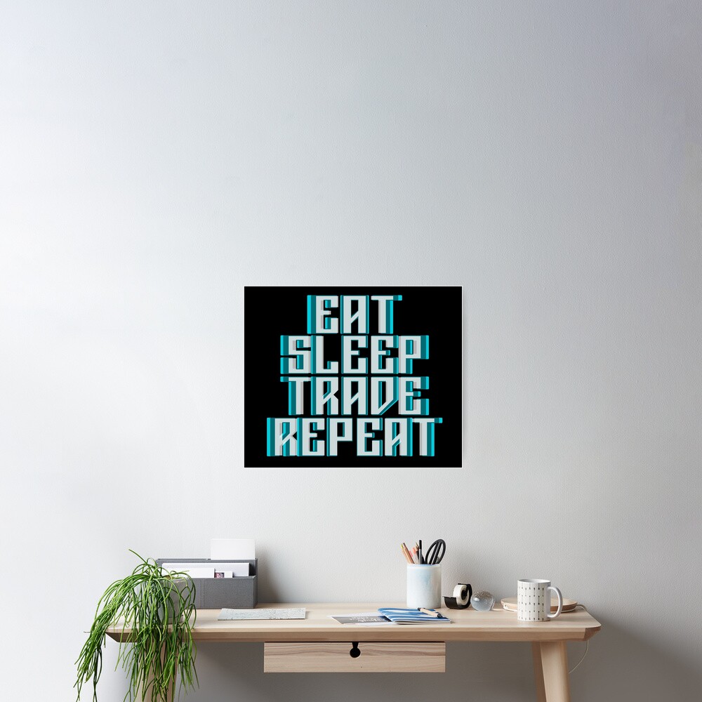 "TRADING - Eat, Sleep, Trade, RepeatEat, Sleep, Trade, Repeat" Poster ...