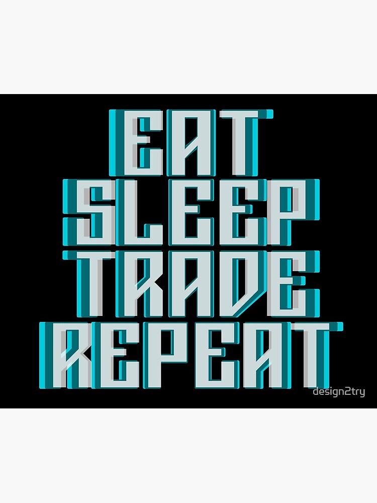 "TRADING - Eat, Sleep, Trade, RepeatEat, Sleep, Trade, Repeat" Poster ...