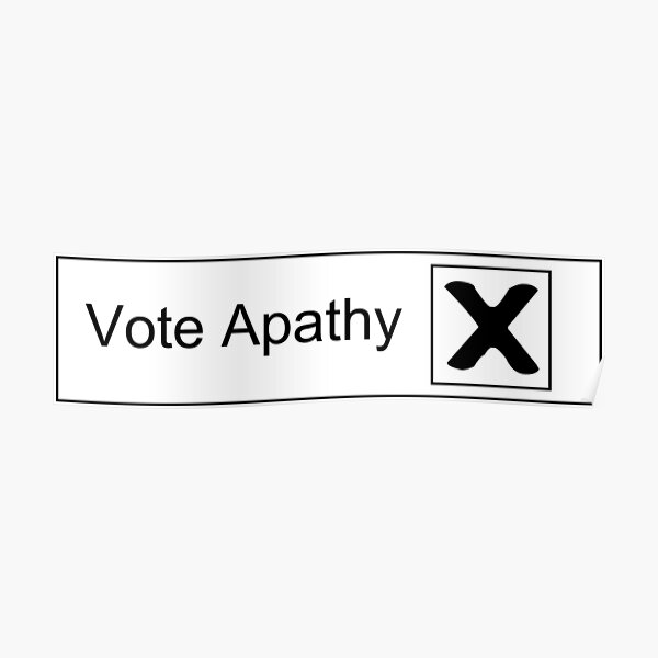 "Vote Apathy" Poster for Sale by phigment-art | Redbubble