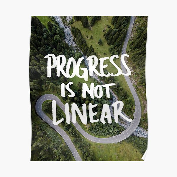 "PROGRESS IS NOT LINEAR" Poster for Sale by fc13empire | Redbubble