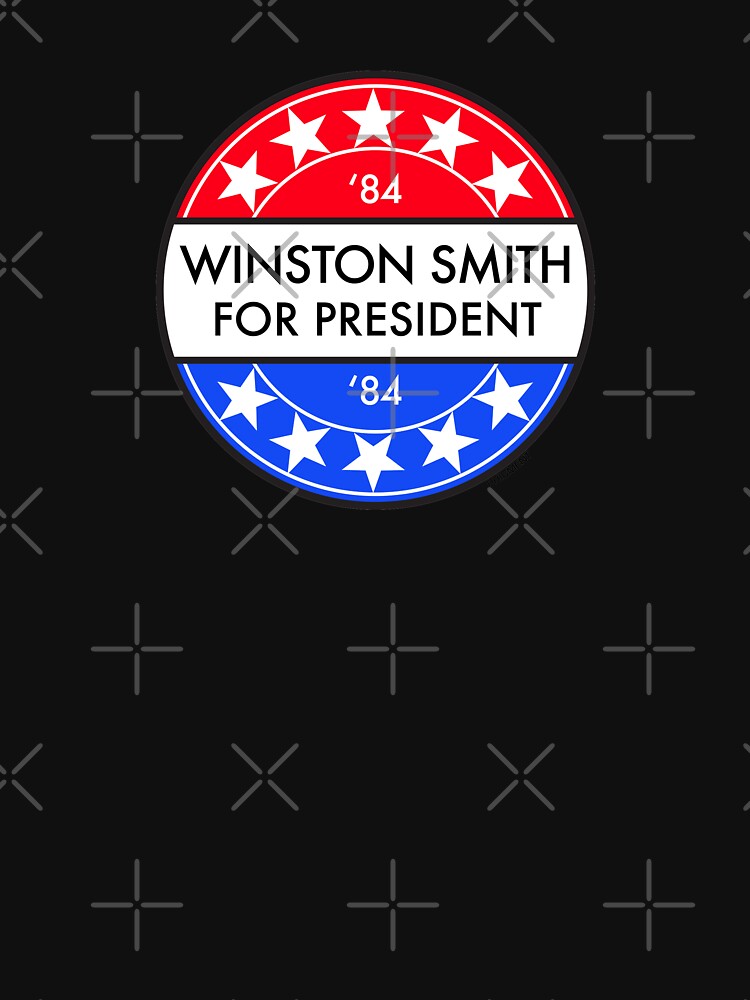 "1984 BY GEORGE ORWELL: WINSTON SMITH FOR PRESIDENT '84" T-shirt by ...