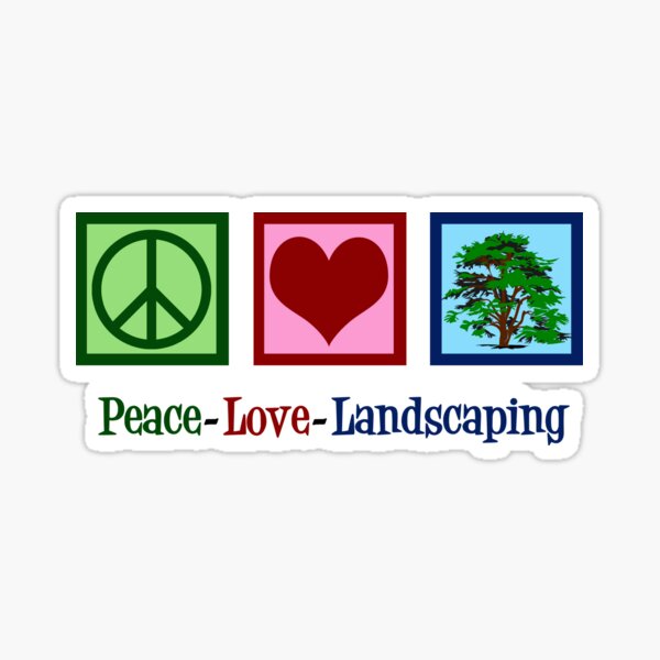 "Peace Love Landscaping" Sticker by elishamarie28 | Redbubble