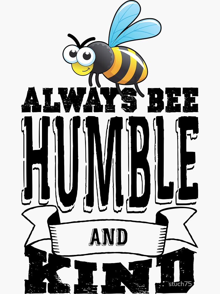 "Funny Humble - Always Bee Kind - Be Kind Respectful Nice Humor ...