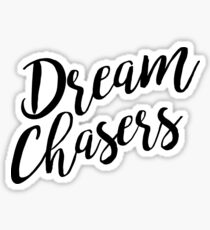Dream Chasers Stickers | Redbubble