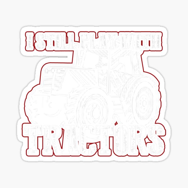 " Play Tractors! Farmer! Tractor! Funny! Ranch" Sticker for Sale by ...