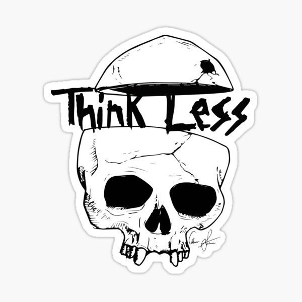 Think Less Black White Sticker By Chase Strain Redbubble think-less-black-white-sticker-by-chase-strain-redbubble