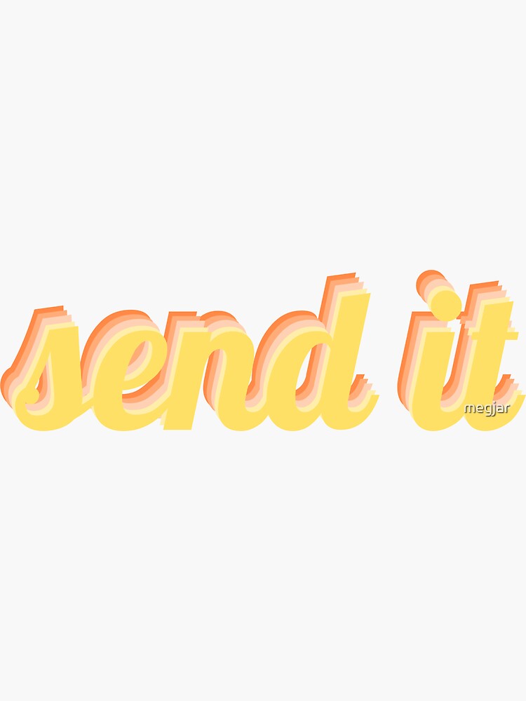 "Send it" Sticker by megjar | Redbubble