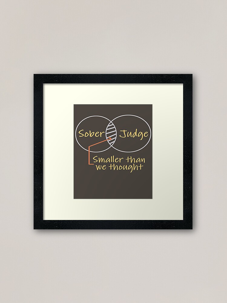 "As Sober as a Judge" Framed Art Print for Sale by SpiritStudio | Redbubble