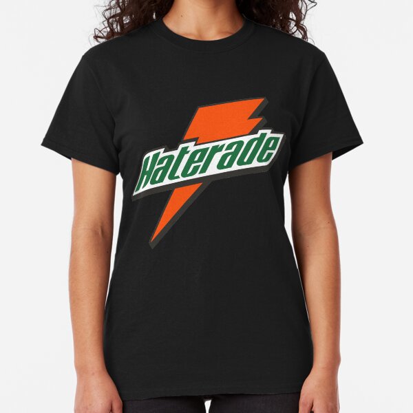 Haterade T-Shirts | Redbubble