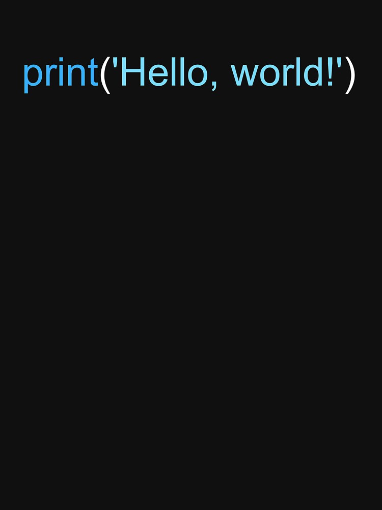 Python 3 Hello World T Shirt Program Code Funny T Shirt For Sale By Rainwater11 Redbubble