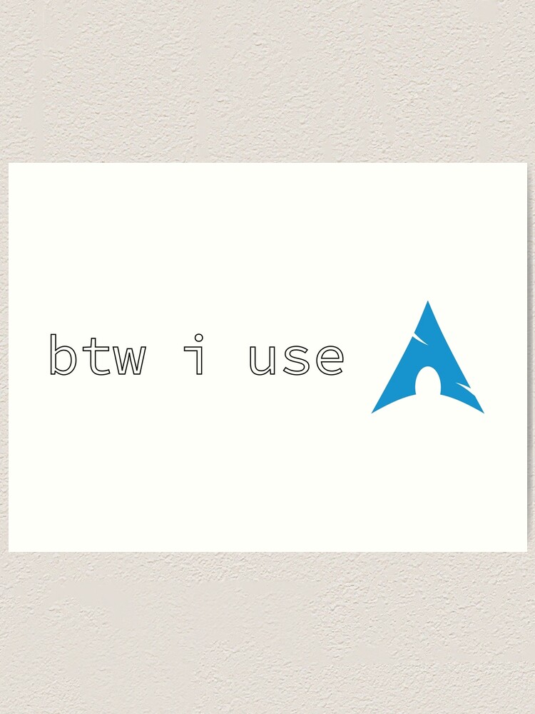 "btw i use arch (logo)" Art Print for Sale by Mr-M00 | Redbubble