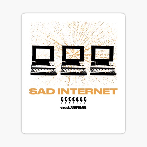 "SAD INTERNET" Sticker for Sale by Forrestaholt | Redbubble