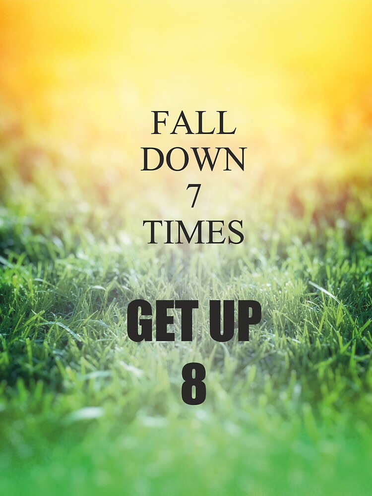 "FALL DOWN SEVEN TIMES, STAND UP EIGHT" Sticker by alessiom | Redbubble