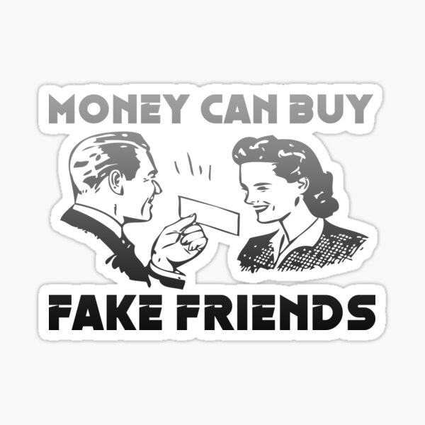 "MONEY - Money Can Buy Fake Friends" Sticker for Sale by design2try ...