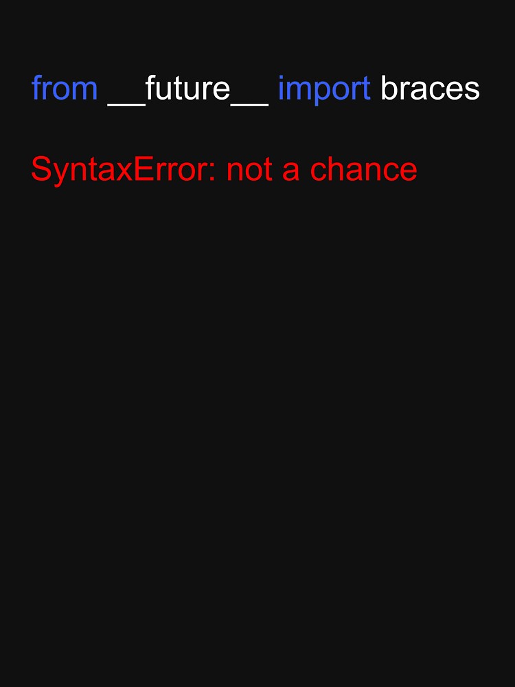 "Funny Python Code T-Shirt Program Import Braces " T-shirt for Sale by ...