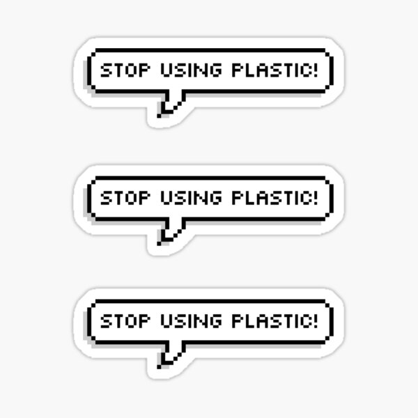 "STOP USING PLASTIC" Sticker by MadEDesigns | Redbubble
