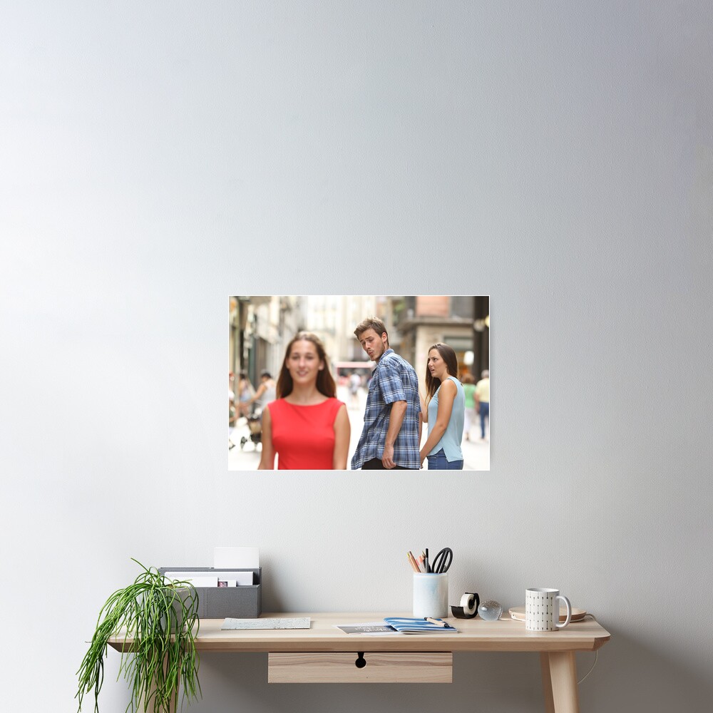 "Distracted Boyfriend Meme" Poster for Sale by FlashmanBiscuit | Redbubble