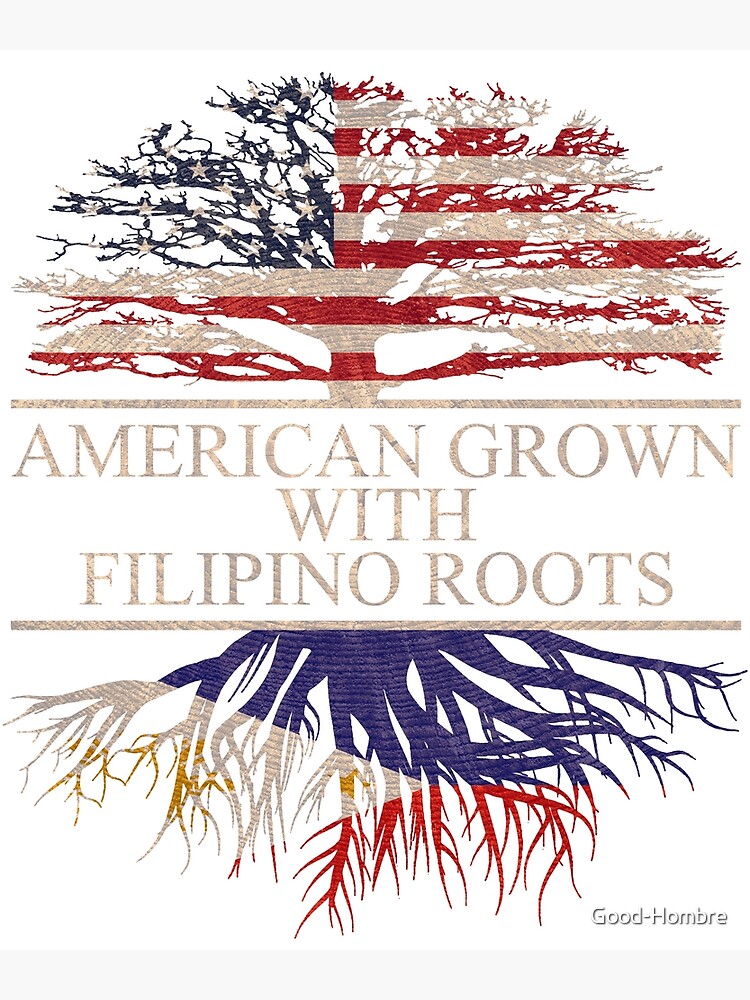 "American grown with Filipino Roots" Poster by Good-Hombre | Redbubble