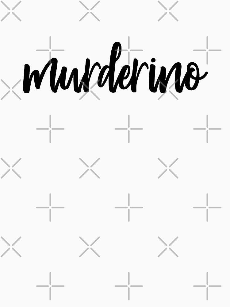 "Murderino" T-shirt by jeminamarina | Redbubble