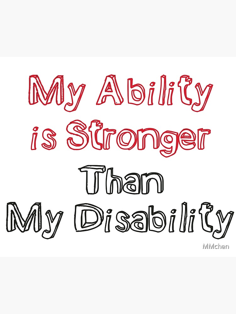 "My ability is stronger than my disability - disabled?" Poster for Sale ...