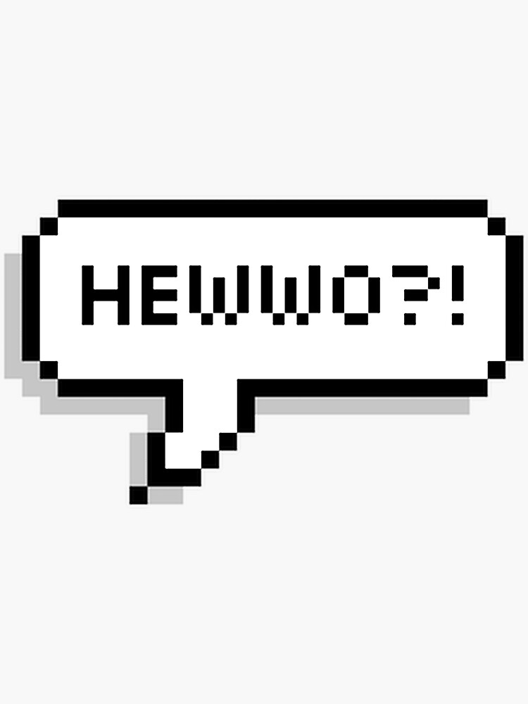 "HEWWO?!" Sticker for Sale by sp00kyxx | Redbubble