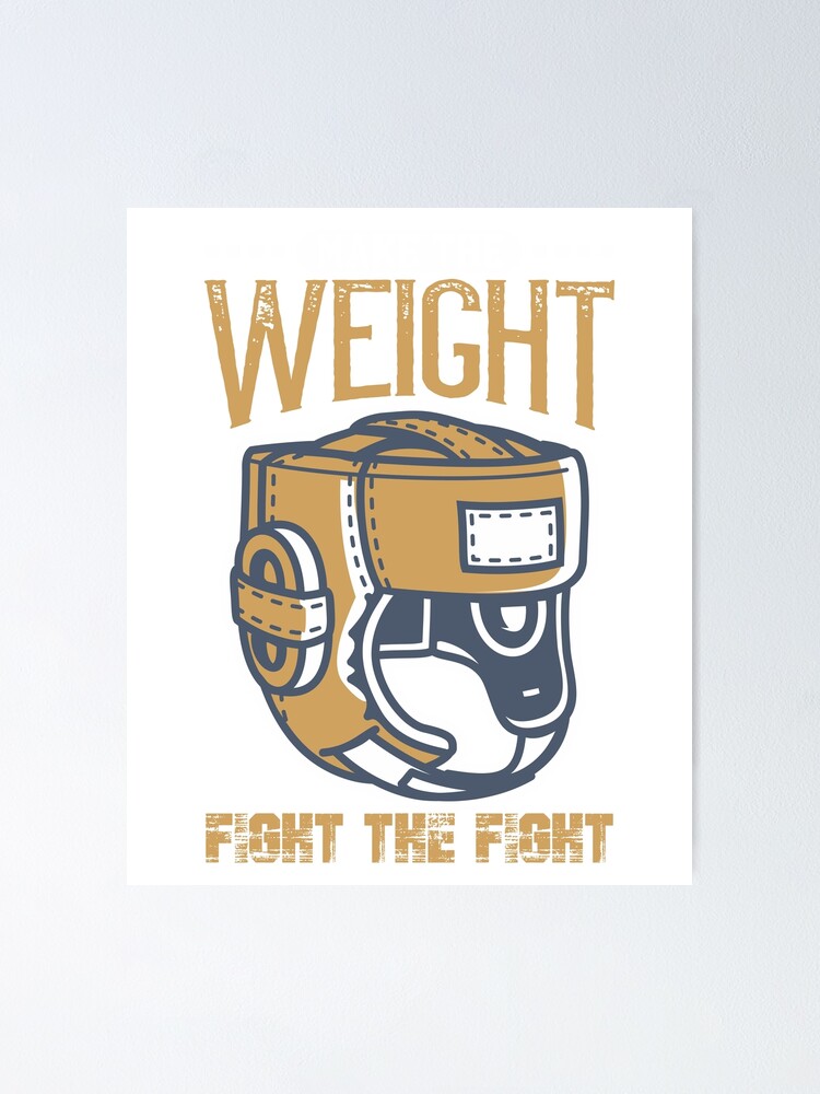 "Weight Fight The Fight Boxing Fighting Match" Poster by hangene92 ...