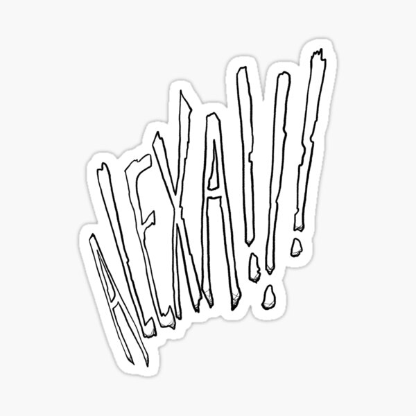 "ALEXA!" Sticker for Sale by timvanhorn | Redbubble