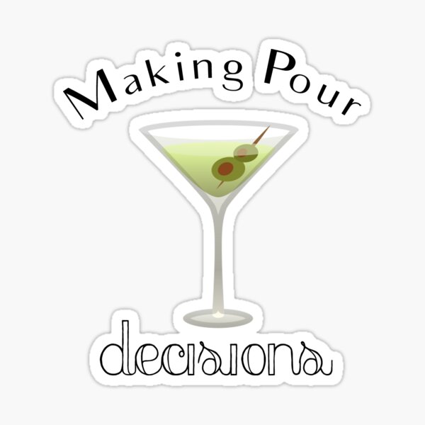 "Making Pour Decisions with Martini Glass" Sticker for Sale by ...