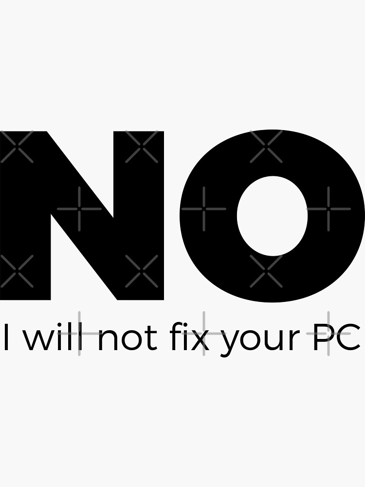 "No, I will not fix your PC - Funny Programming Jokes - Light Color ...