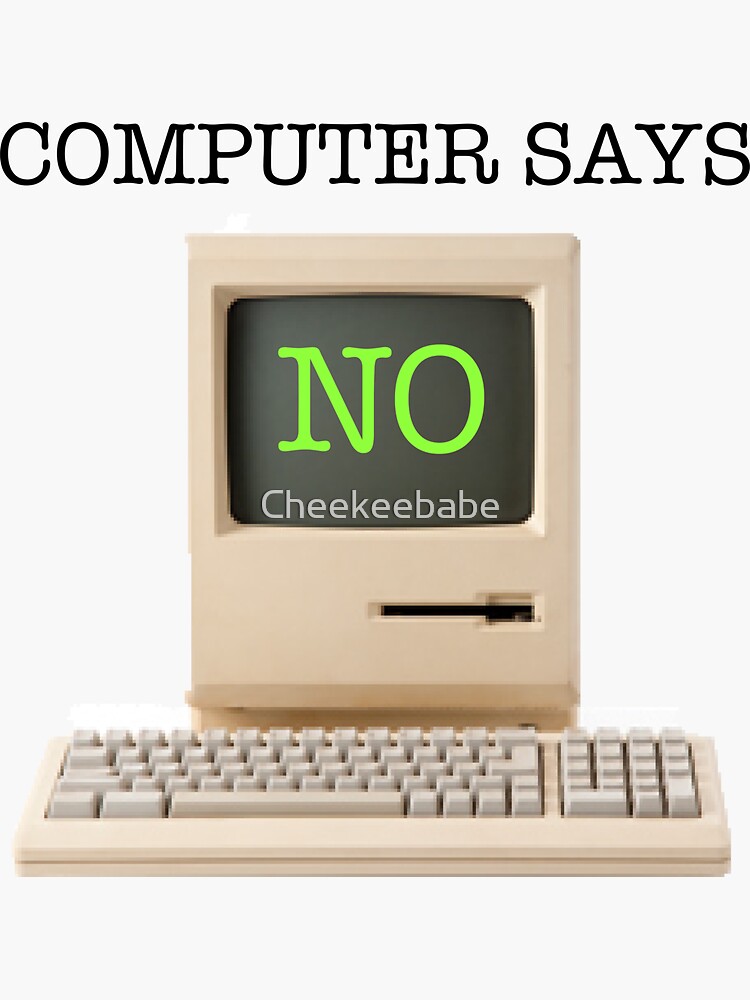 "Computer Says NO" Sticker for Sale by Cheekeebabe | Redbubble